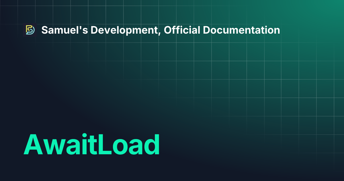 AwaitLoad | Samuel's Development, Official Documentation
