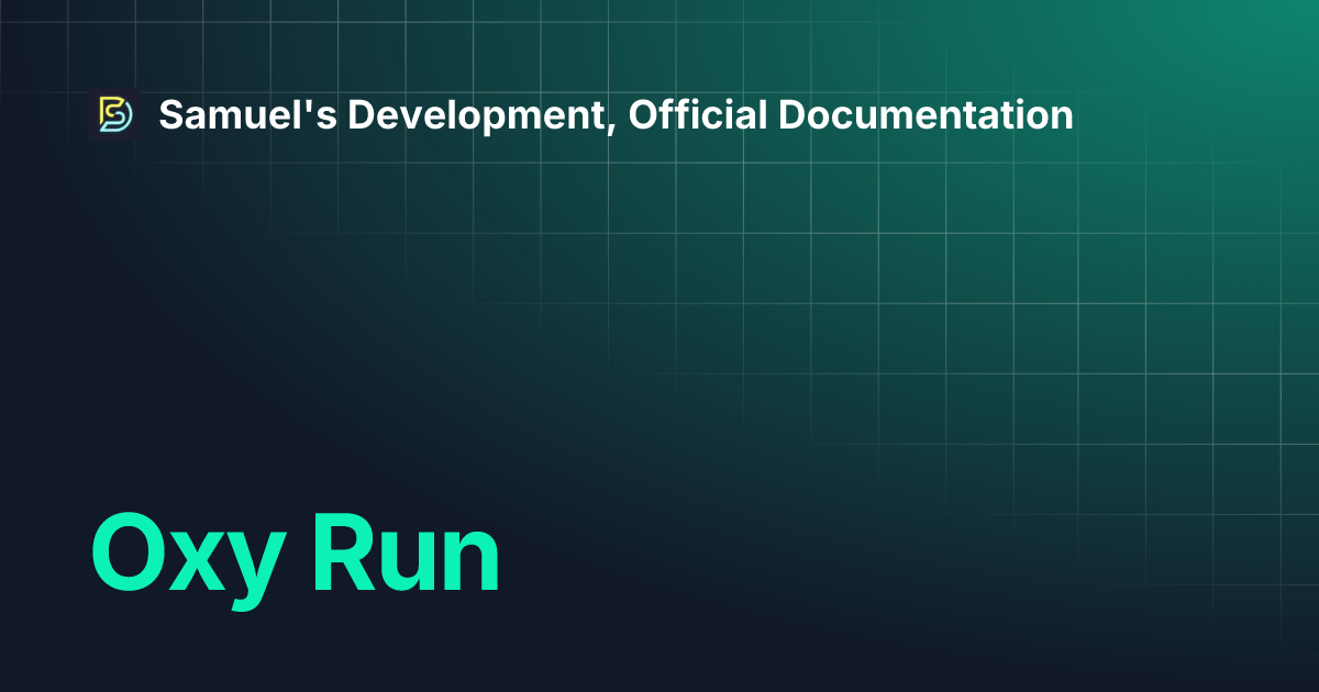 Oxy Run | Samuel's Development, Official Documentation