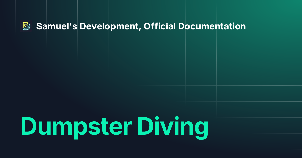 Dumpster Diving | Samuel's Development, Official Documentation